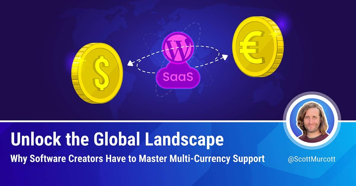 Why Multi-Currency Support is Essential for Software Creators